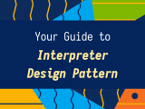 Your Guide To Design Patterns Interpreter Pattern Part 2 2025
