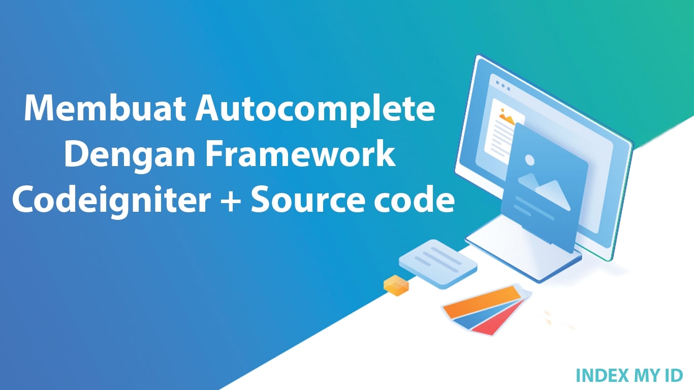 Membuat Autocomplete Dengan Framework Codeigniter + Source Code - INDEX MY ID