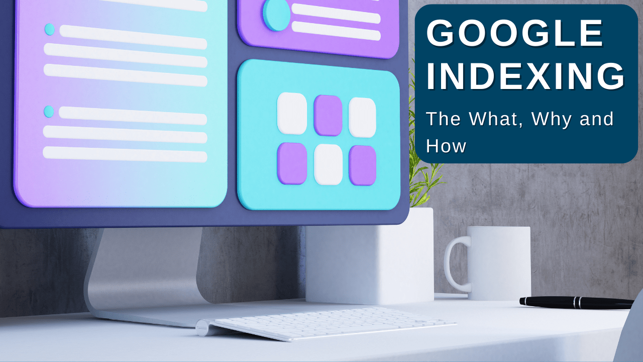 What is Google Indexing, Why is it Important & How Does it Work?