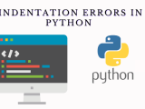 Understanding Indentation In Python For Hassle Free Coding