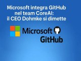 Microsoft Integra Github Nel Team Coreai Il Ceo Dohmke Si Dimette