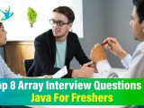 Top Eight Array Interview Questions In Java For Freshers