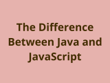 The Difference Between Java And Javascript