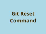 Git Reset The Git Reset Command Explained