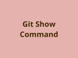 Git Show How To Use Git Show With Examples