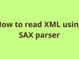 How To Read Xml Using Sax Parser