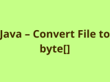 Java Convert File To Byte