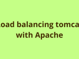 Load Balancing Tomcat With Apache