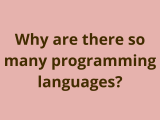 Why Are There So Many Programming Languages