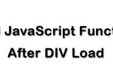How To Call Javascript Function After Div Load With Source Code