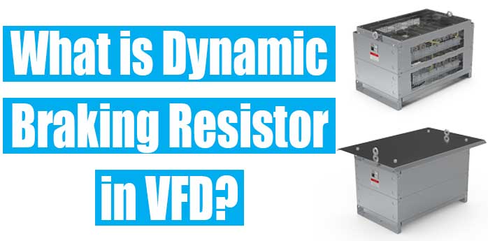 What is a Dynamic Braking Resistor in VFD?