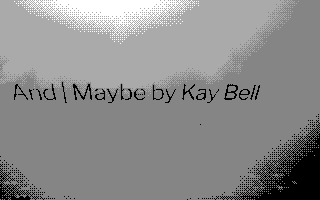 And | Maybe by Kay Bell – Free Library of the Internet Void
