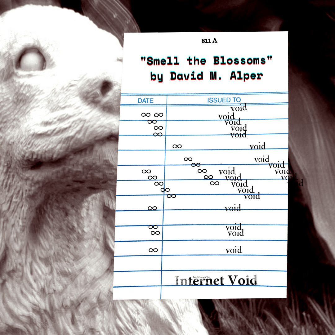 “Smell the Blossoms” by David M. Alper – Free Library of the Internet Void