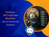 Building A 24 7 Interview Workflow With An Ai Interview Assistant