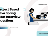 Project Based Java Spring Boot Interview Questions Interview Expert