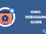 The Ionic Debugging Guide Browser Native Apps V5 Ionic Academy