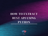 How To Extract Rest Api Data Using Python Iotedu