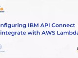 Configuring Ibm Api Connect To Integrate With Aws Lambda