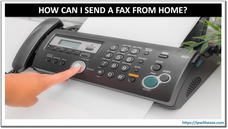 How Can I Send a Fax from Home? - IP With Ease