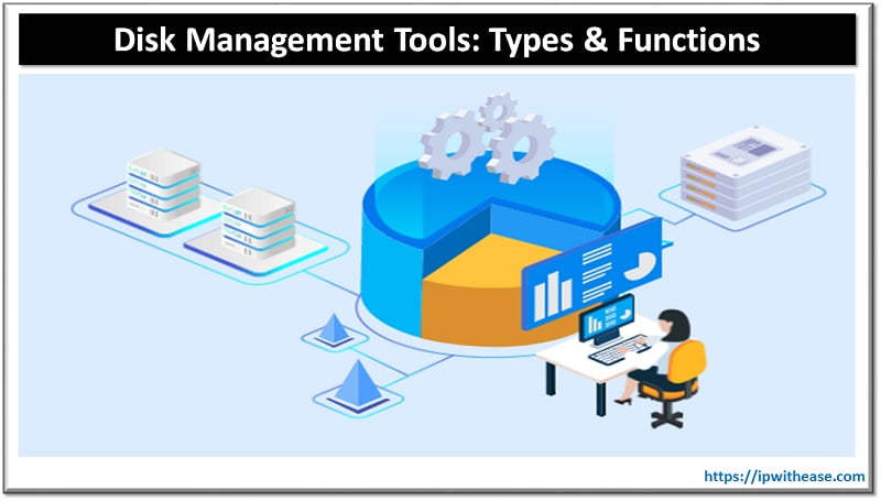 Disk Management Tools: Types & Functions - IP With Ease