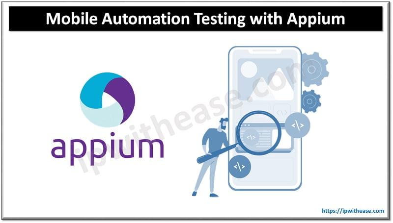 Mobile Automation Testing With Appium A Step By Step Tutorial For Beginners Ip With Ease