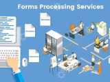 What Is Form Processing Service How It Can Help Your Company Its