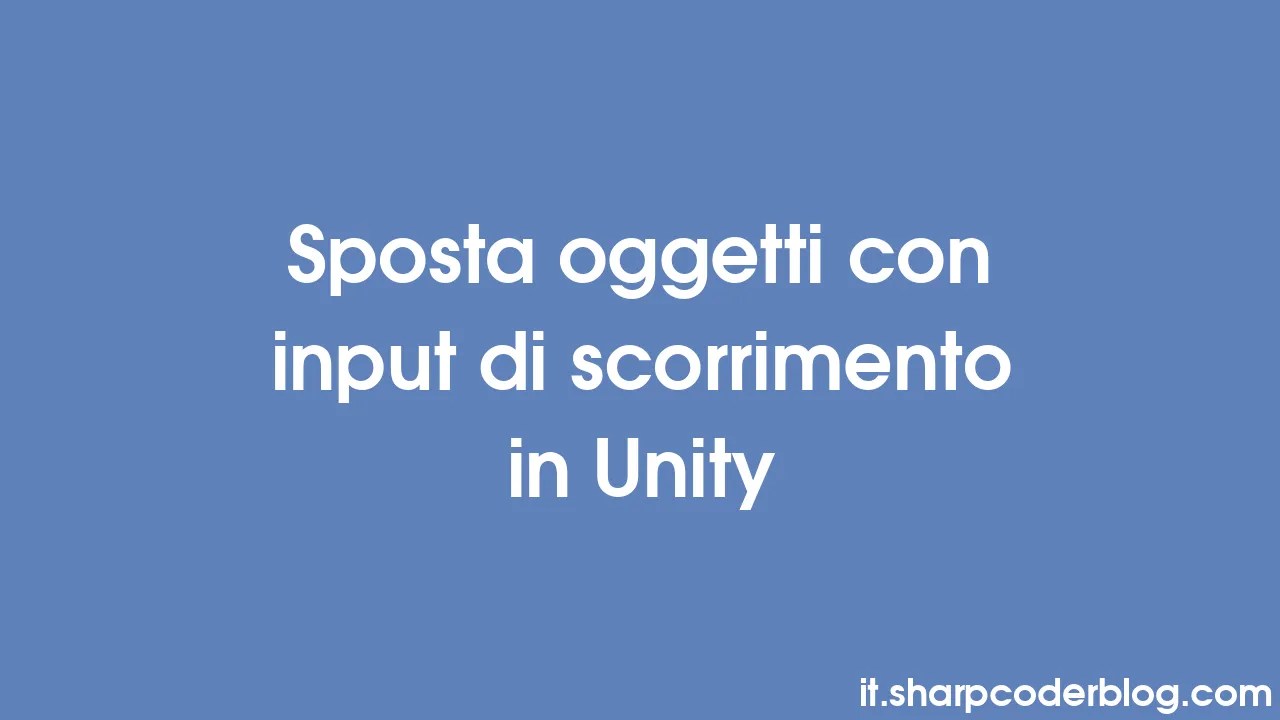 Sposta Oggetti Con Input Di Scorrimento In Unity Sharp Coder Blog