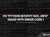 How To Fix Command Python Setup Py Egg Info Failed With Error Code 1