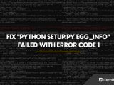 How To Fix Command Python Setup Py Egg Info Failed With Error Code 1