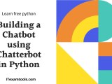 Building A Chatbot Using Chatterbot In Python Itexamtools