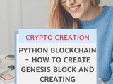 Python Blockchain How To Create Genesis Block And Creating Blockchain