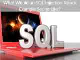 What Would An Sql Injection Attack Example Sound Like It Interview Guide