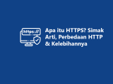 Apa Itu Https Simak Arti Perbedaan Http Kelebihannya