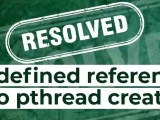 How To Fix Undefined Reference To Pthread Create Error Its Linux Foss