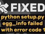How To Fix The Python Setup Py Egg Info Failed With Error Code 1