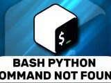 Fixed Bash Python Command Not Found Its Linux Foss