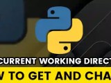 How To Get And Change The Current Working Directory In Python Its