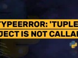 Typeerror Tuple Object Is Not Callable In Python Its Linux Foss