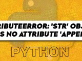 Attributeerror Str Object Has No Attribute Append Its Linux Foss