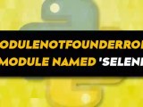 Modulenotfounderror No Module Named Selenium In Python Its Linux Foss