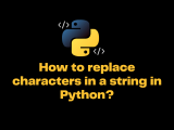 How To Replace Characters In A String In Python Itsmycode