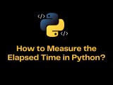 Python Program To Measure The Elapsed Time In Python Itsmycode