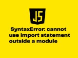 Solved Uncaught Syntaxerror Cannot Use Import Statement Outside A