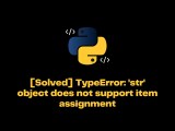 Typeerror Str Object Does Not Support Item Assignment Itsmycode