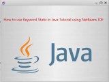How To Use Keyword Static In Java Tutorial Using Netbeans Ide