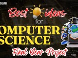 Final Year Project Ideas For Computer Science Students With Source Code