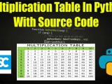 Multiplication Table In Python With Source Code Video