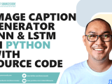 Image Caption Generator With Cnn Lstm In Python