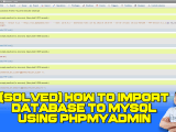 How To Import Database To Mysql Using Phpmyadmin