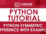 Python Symmetric Difference With Examples Itsourcecode